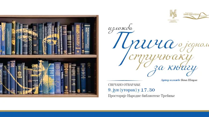 Narodna biblioteka Trebinje predstavlja izložbu „Priča o jednom ...